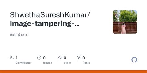 Github Shwethasureshkumarimage Tampering Detection Using Svm