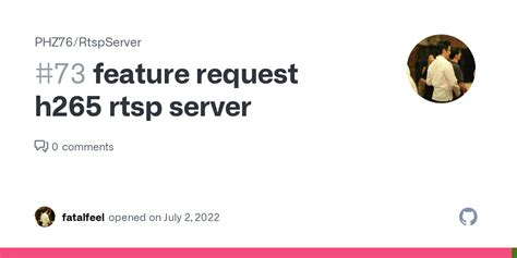 feature request h265 rtsp server · issue 73 · phz76 rtspserver · github