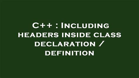 C Including Headers Inside Class Declaration Definition Youtube