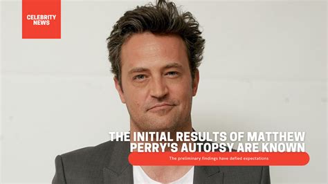 The Initial Results Of Matthew Perry's Autopsy Are Known