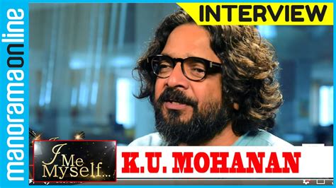 K U Mohanan Exclusive Interview I Me Myself Manorama Online Youtube