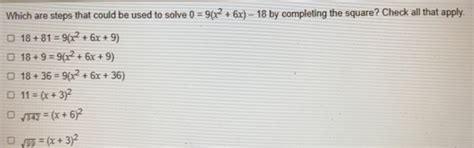 solved which are steps that could be used to solve 0 9 x 2 6x 18 by