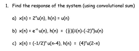 Solved Find The Response Of The System Using Convolutional