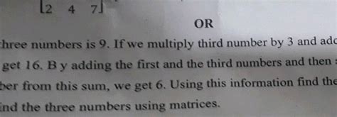 3 x hree numbers is 9 if we multiply third number by 3 and ade get