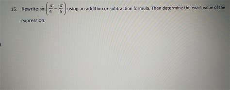 Solved 15 Rewrite Sin 4π−6π Using An Addition Or