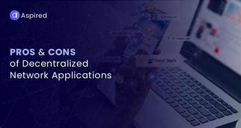 Pros And Cons Of Decentralized Network Applications Aspired