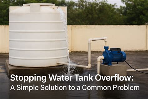 What Are The Causes Of Water Tank Overflow And Their Solutions Creativity Topper