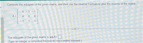 Solved Compute The Adjugate Of The Given Matrix And Then