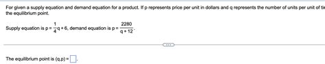 Solved For Given A Supply Equation And Demand Equation For A