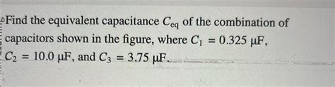 solved 0 ﻿find the equivalent capacitance ceq ﻿of the