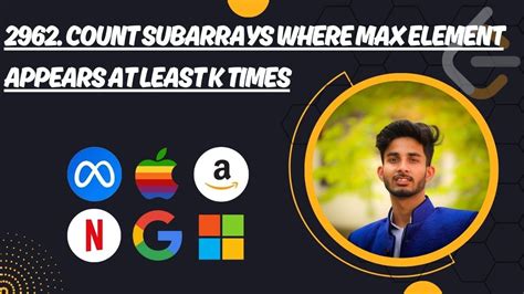 2962 Count Subarrays Where Max Element Appears At Least K Times