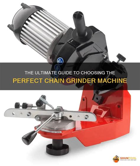 The Ultimate Guide To Choosing The Perfect Chain Grinder Machine Shuntool