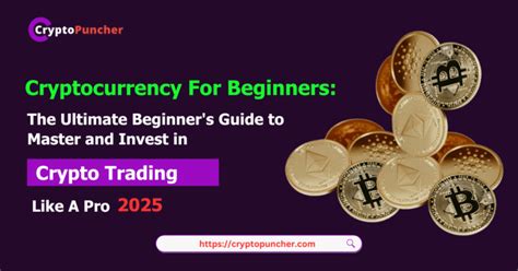 Cryptocurrency For Beginners The Ultimate Beginners Guide To Master And Invest In Crypto