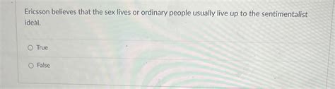 Solved Ericsson Believes That The Sex Lives Or Ordinary