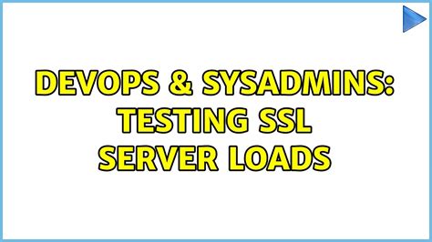 Devops And Sysadmins Testing Ssl Server Loads Youtube