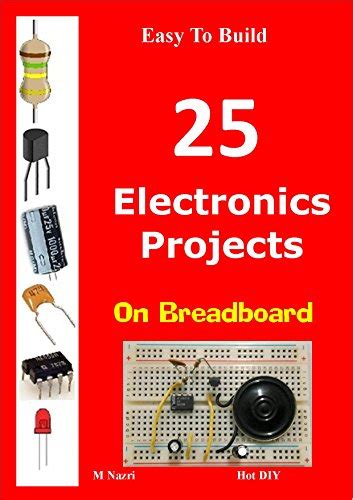 Easy To Build 25 Electronics Projects On Breadboard Hot