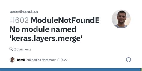 modulenotfounderror no module named keras layers merge · issue 602 · serengil deepface · github