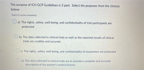 Solved The Purpose Of Ich Gcp Guidelines Is 2 Part Select