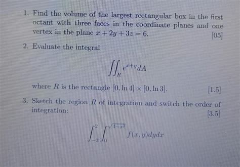 Solved Find The Volume Of The Largest Rectangular Box In Chegg