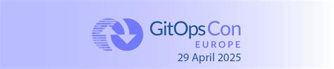See Gitopscon Europe 2025 Virtual At Cncf Virtual Project Events Hosted By Cncf