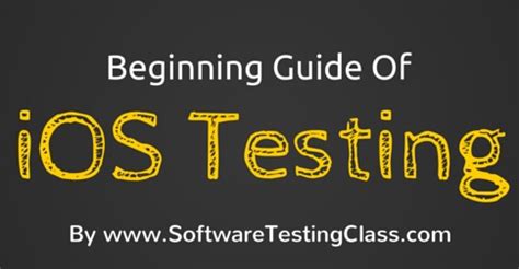 Beginning Guide Of IOS Testing Mobile Testing Tutorial Software