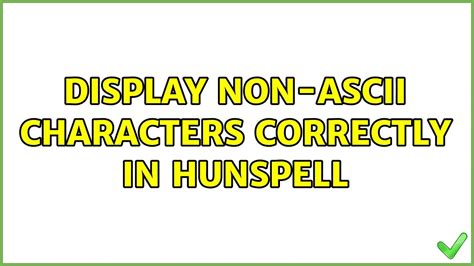 Display Non Ascii Characters Correctly In Hunspell Youtube