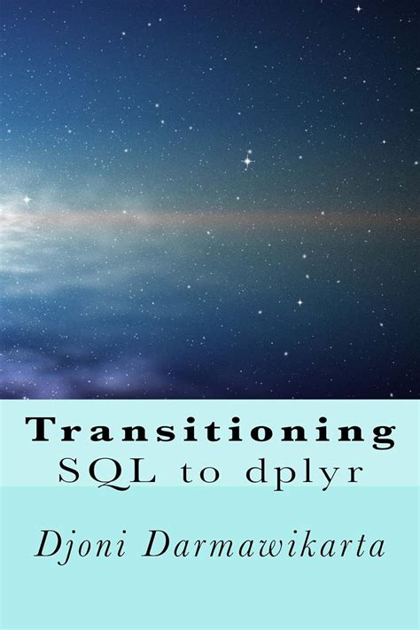 Transitioning Sql To Dplyr Ebook Darmawikarta Djoni Kindle Store