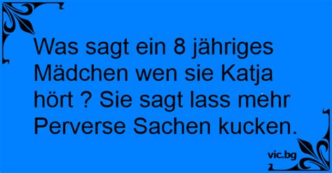Was Sagt Ein J Hriges M Dchen Wen Sie Katja H Rt Sie Sagt Lass Mehr