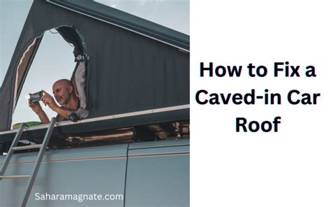 How To Fix A Caved In Car Roof SaharaMagnate