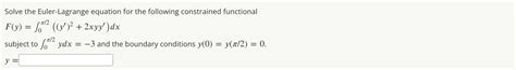 Solved Solve The Euler Lagrange Equation For The Following