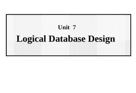 PPT Logical Database Design Unit 7 Logical Database Design DOKUMEN TIPS