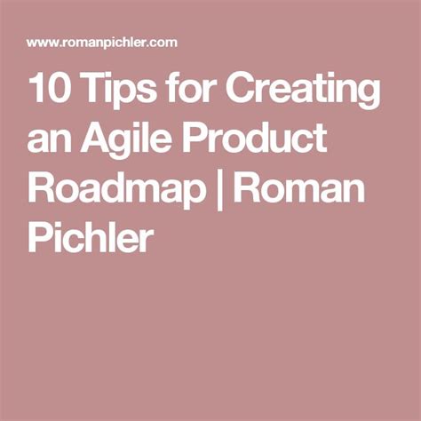 Tips For Creating An Agile Product Roadmap Roman Pichler Roadmap Agile Things