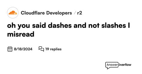 Oh You Said Dashes And Not Slashes I Misread Cloudflare Developers