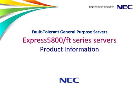 Faulttolerant General Purpose Servers Express 5800ft Series Servers