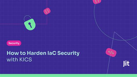 How To Harden Iac Security With Kics Jit