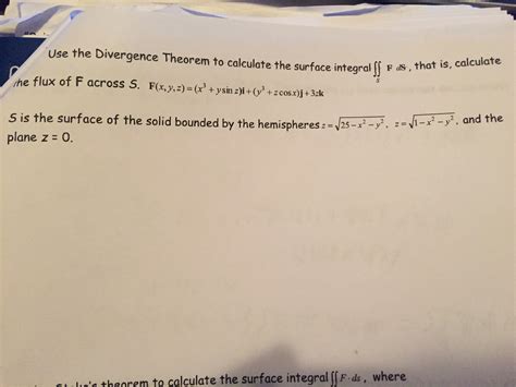 Solved Use The Divergence Theorem To Calculate The Surface