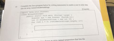Solved 10 Complete The Java Program Below By Writing Statements To