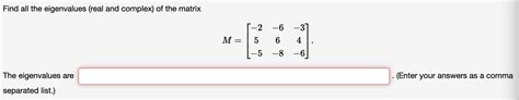 Solved Find All The Eigenvalues Real And Complex Of The Chegg Com