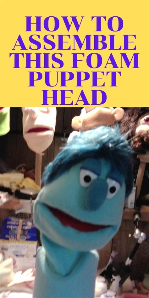 How To Assemble A Foam Puppet Head Puppet Patterns Puppet Making Puppets
