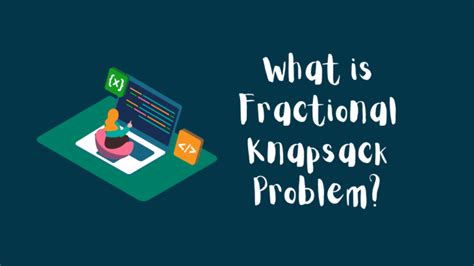 What Is Fractional Knapsack Problem Algorithm To The Innovation