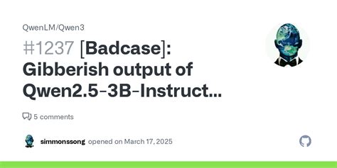 Badcase Gibberish Output Of Qwen2 5 3B Instruct With Q2 K Quantization Llama Cpp Issue