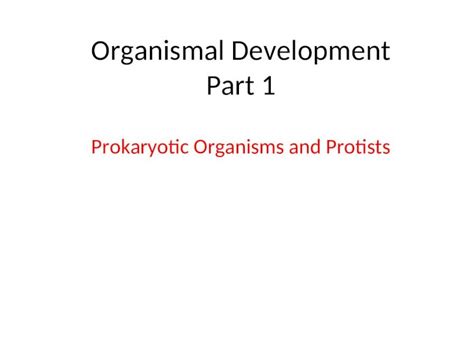 ppt organismal development part 1 prokaryotic organisms and protists dokumen tips