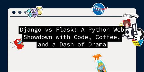 Django Vs Flask A Python Web Showdown With Code Coffee And A Dash Of Drama Hemaks Expert