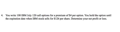 You Write IBM July Call Options For A Chegg