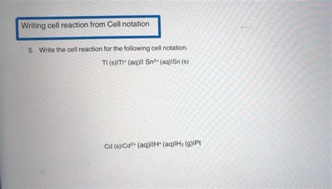 Solved Writing Cell Reaction From Cell Notation Write The Chegg