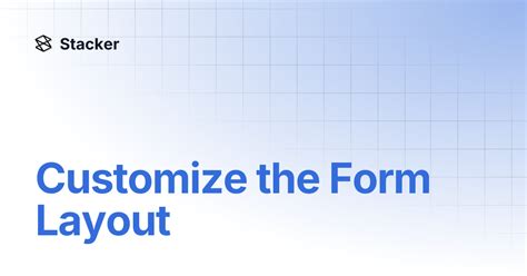 Customize The Form Layout Stacker