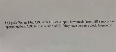 solved 8 4 pts for an 8 bit adc with full scale input