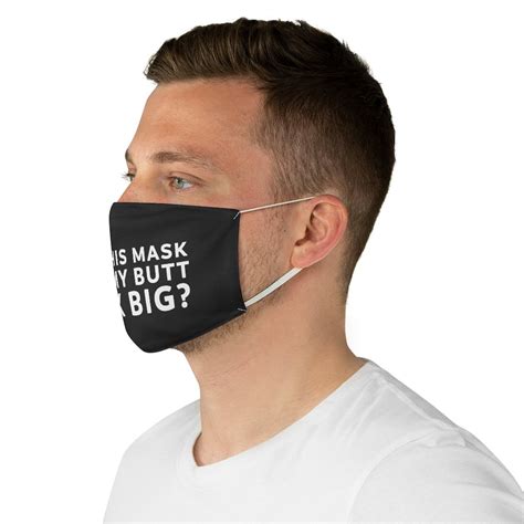 Does This Mask Make My Butt Look Big Funny Fabric Face Mask Etsy New