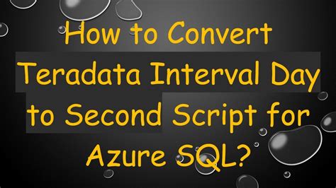 how to convert teradata interval day to second script for azure sql
