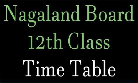 Nagaland Board 12th Class Time Table 2015 Download Nbse Xiith Date Sheet